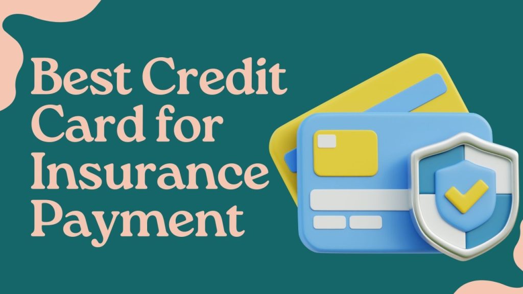 Top 10 Best Credit Card For Insurance Payment May 2026